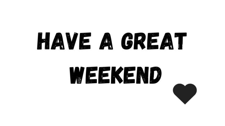 Here are 10 More Ways to Say "Have a Great Weekend" (Recommended) - UK ...